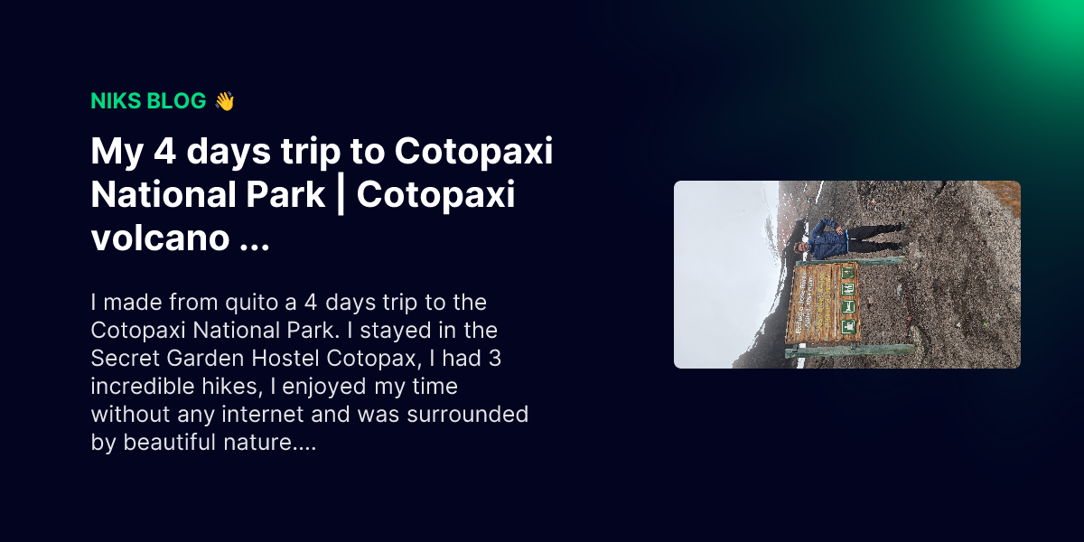 My 4 days trip to Cotopaxi National Park | Cotopaxi volcano | Waterfall ...